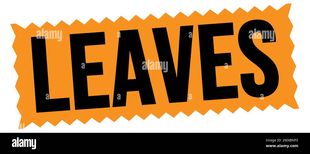 LEAVES text written on orange-black zig-zag stamp sign Stock Photo - Alamy