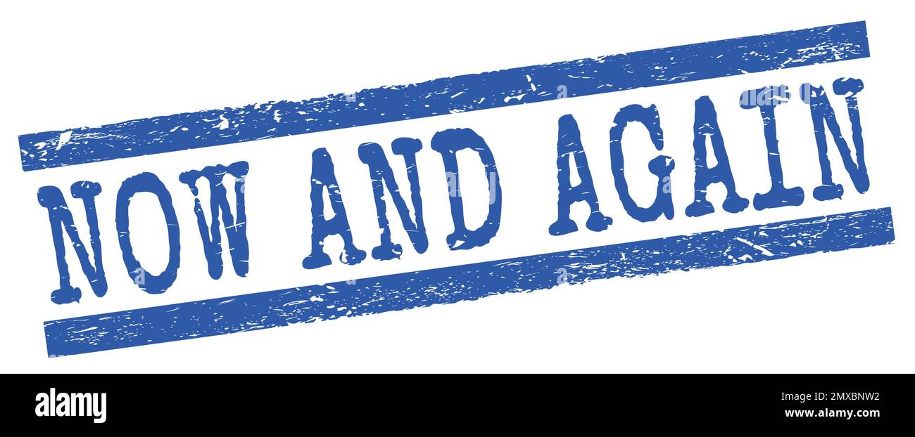 NOW AND AGAIN text written on blue grungy lines stamp sign Stock Photo ...