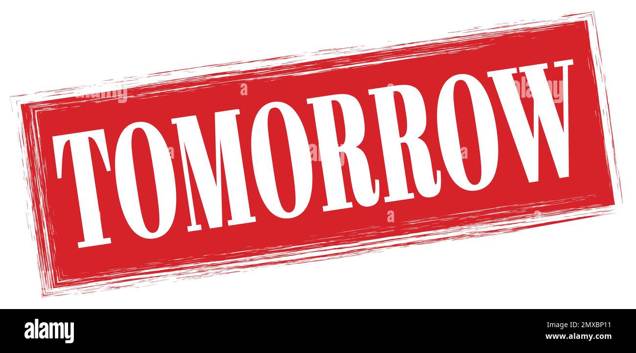 TOMORROW text written on red rectangle stamp sign Stock Photo - Alamy