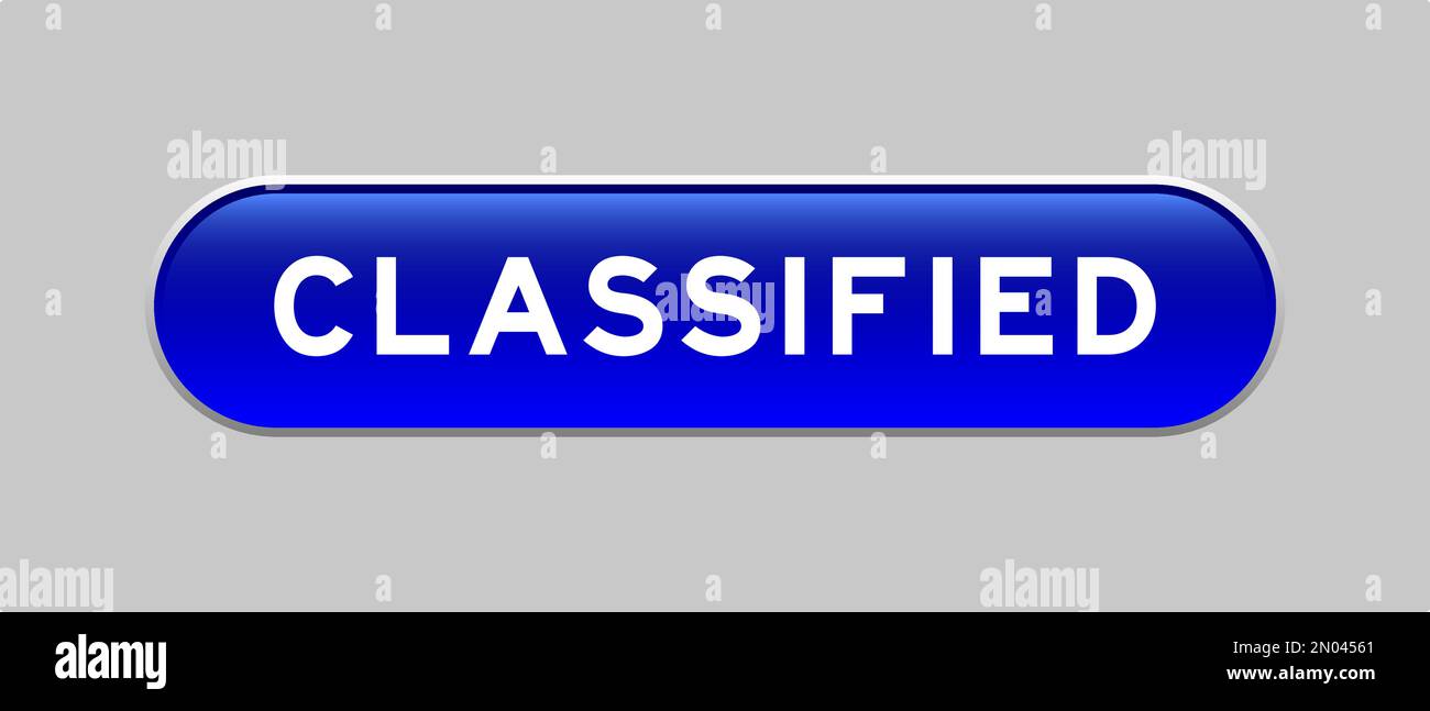 Blue color capsule shape button with word classified on gray background ...