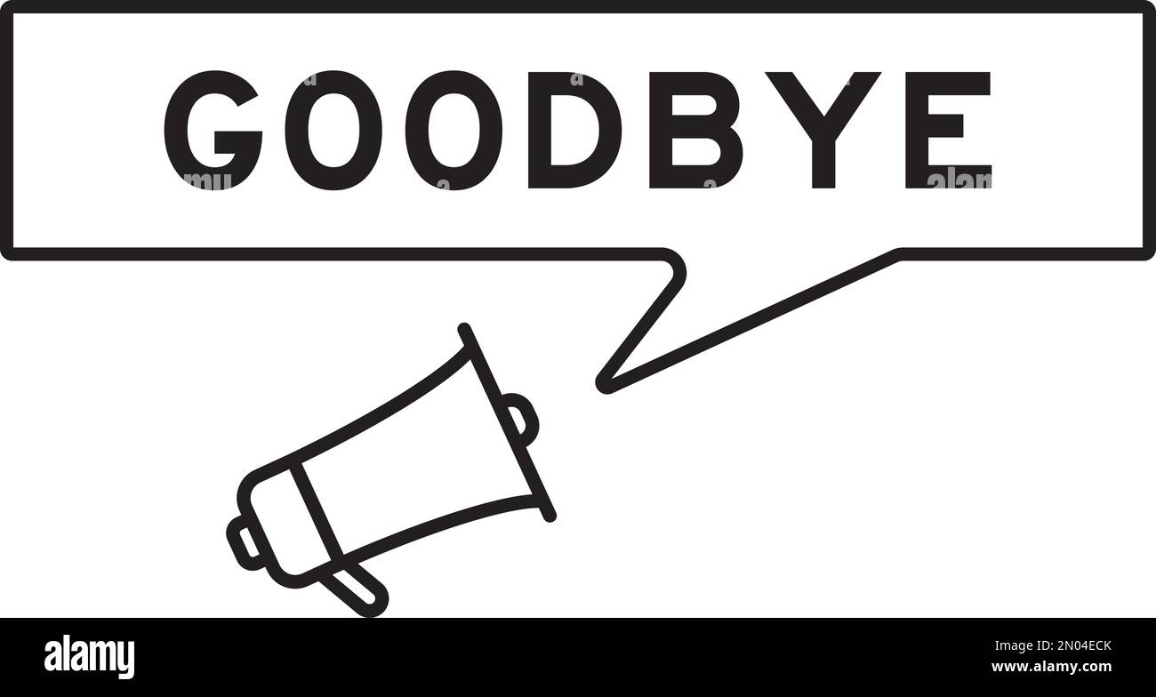 Megaphone icon with speech bubble in word goodbye on white background ...