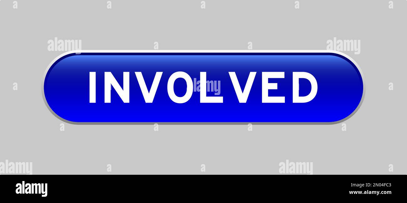 Blue color capsule shape button with word involved on gray background ...