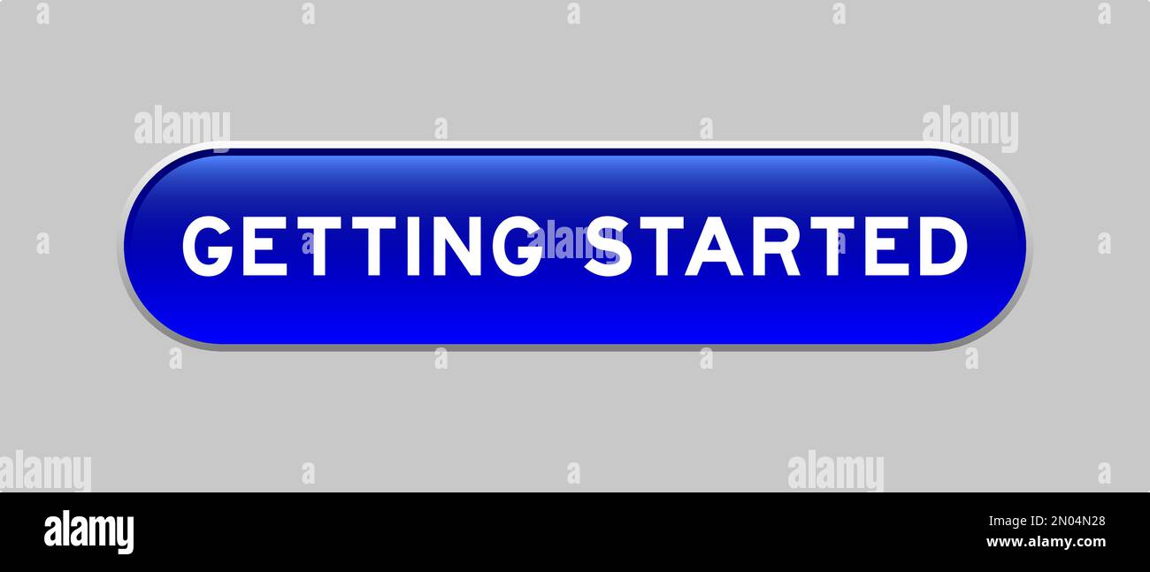 Blue color capsule shape button with word getting started on gray ...