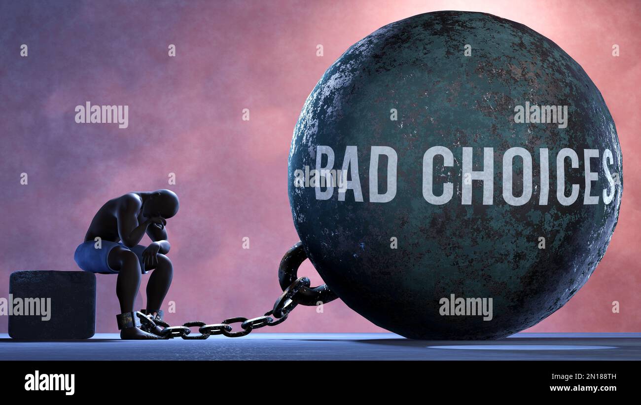 Bad choices - a gigantic and unmovable weight chained to a vulnerable ...