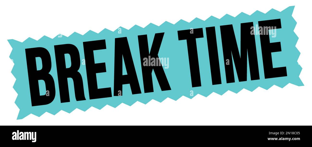BREAK TIME text written on blue-black zig-zag stamp sign Stock Photo ...