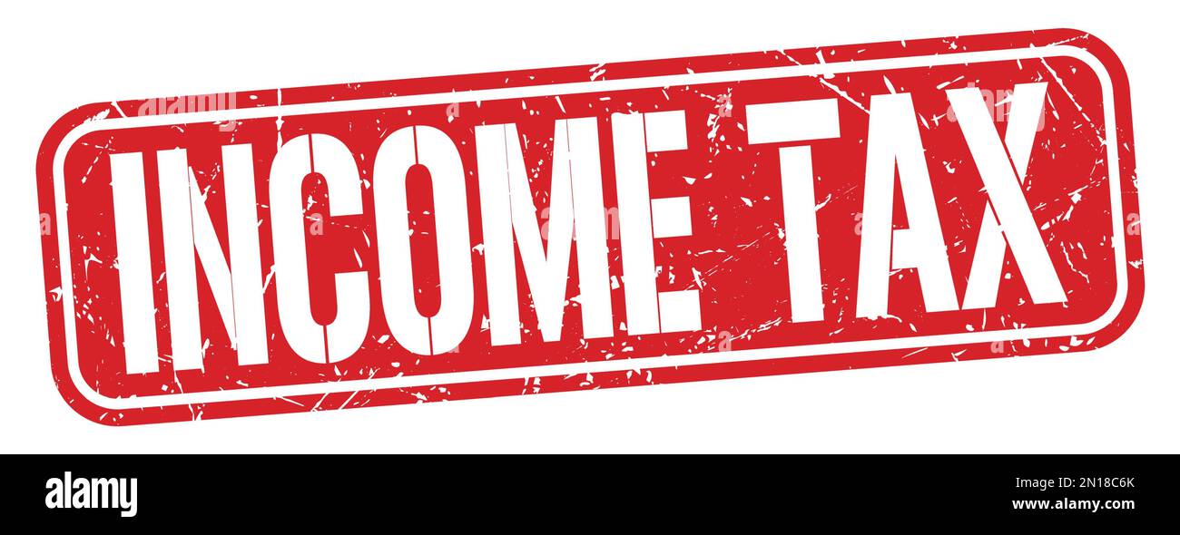 INCOME TAX text written on red grungy stamp sign Stock Photo - Alamy