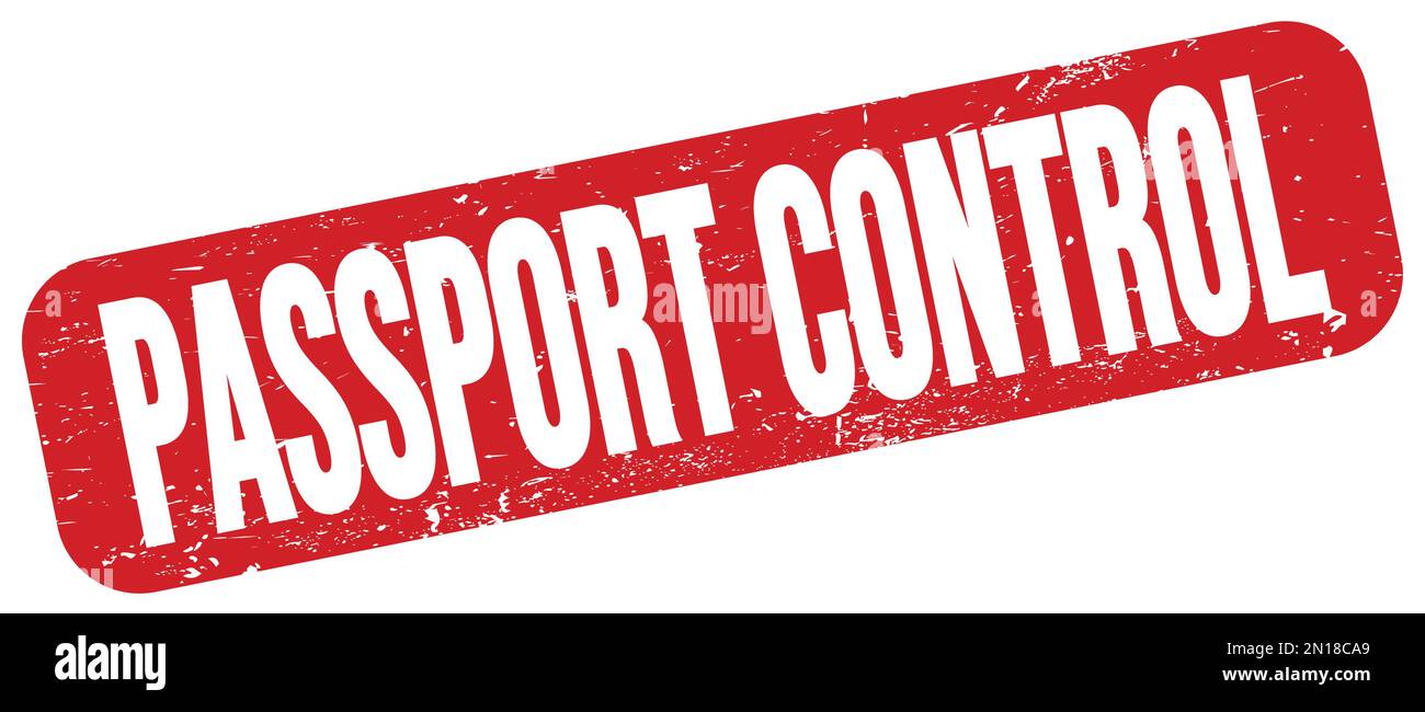 PASSPORT CONTROL text written on red grungy stamp sign Stock Photo - Alamy