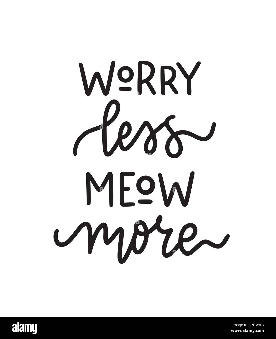 Worry less, Meow more. Cat lovers graphic design postcard. Hand-written ...