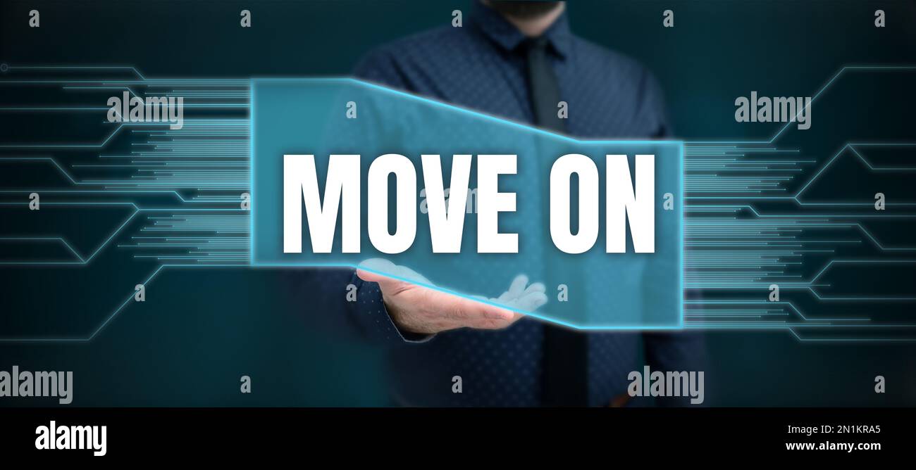 Writing displaying text Move On, Word Written on to leave the place ...