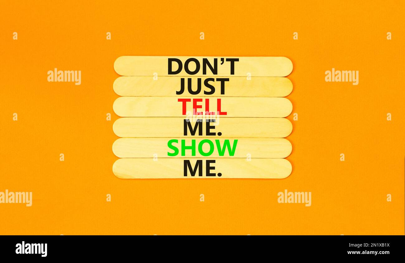 Tell or show symbol. Concept words Do not just tell me, show me on ...