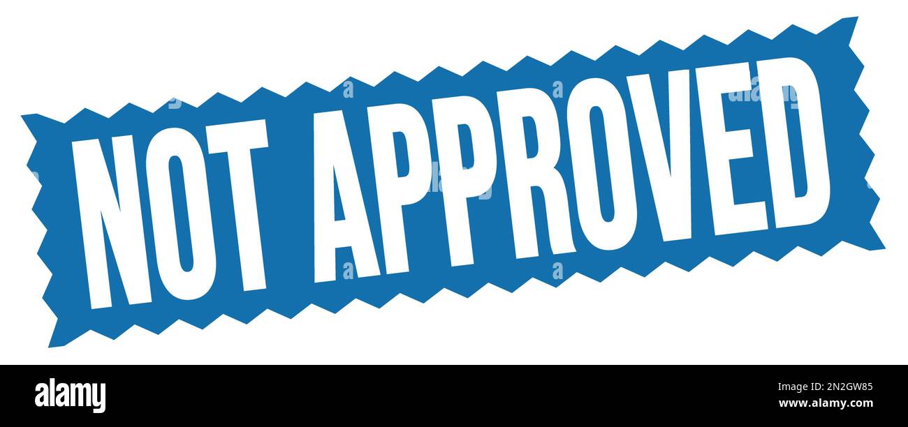 NOT APPROVED text written on blue zig-zag stamp sign Stock Photo - Alamy NOT APPROVED text written on blue zig-zag stamp sign Stock Photo - Alamy