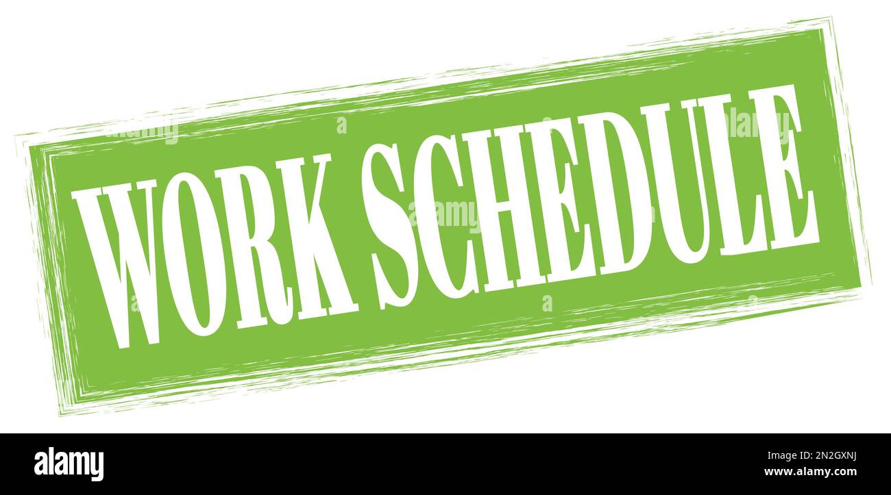 WORK SCHEDULE text written on green rectangle stamp sign Stock Photo ...