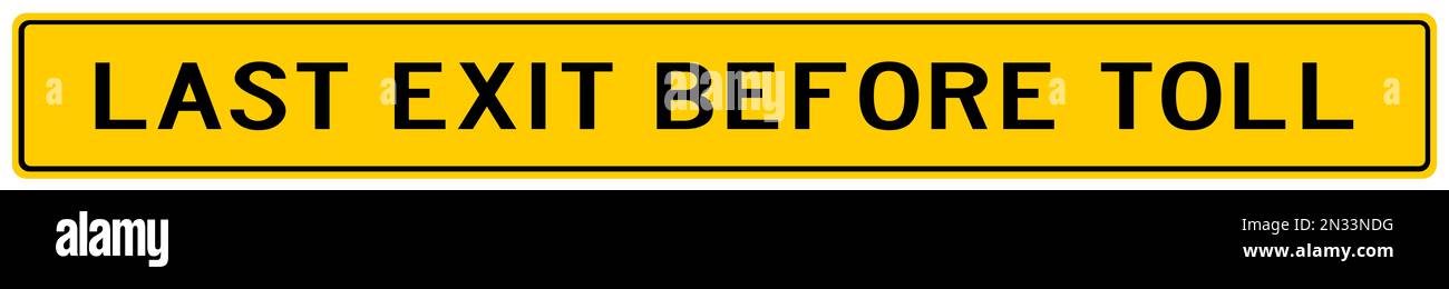 Last exit before toll warning sign Stock Photo - Alamy