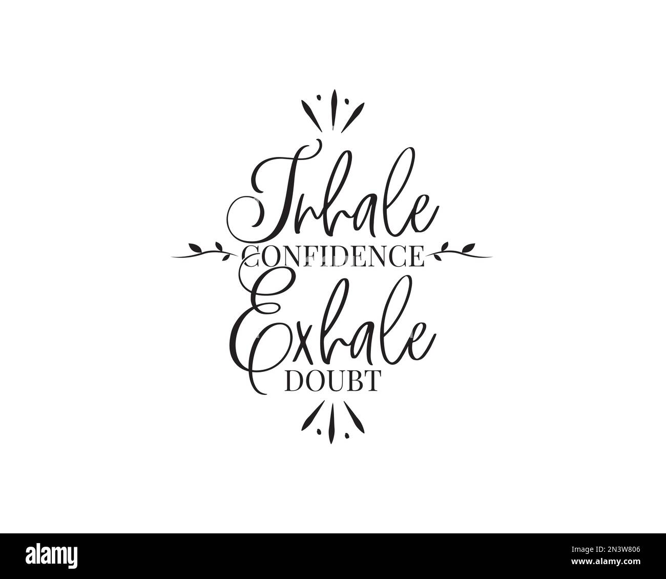 Inhale confidence, Exhale Doubt, vector. Motivational inspirational ...