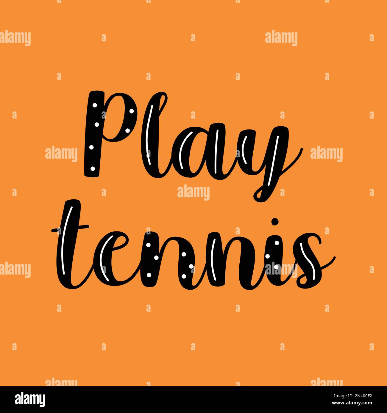 Motivational inspirational lettering quote for tennis tournament. Play ...