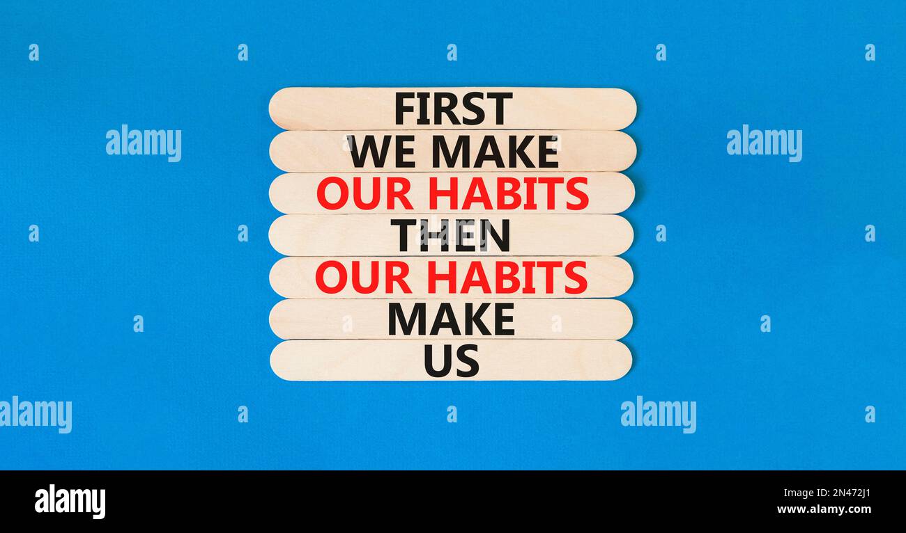 Our habits symbol. Concept words First we make our habits then our ...