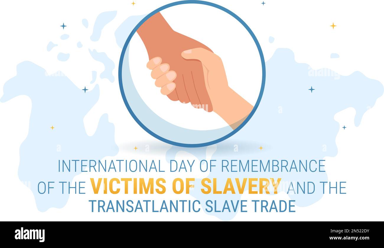 International Day of Remembrance of the Victims of Slavery and Transatlantic Slave Trade Hand ...
