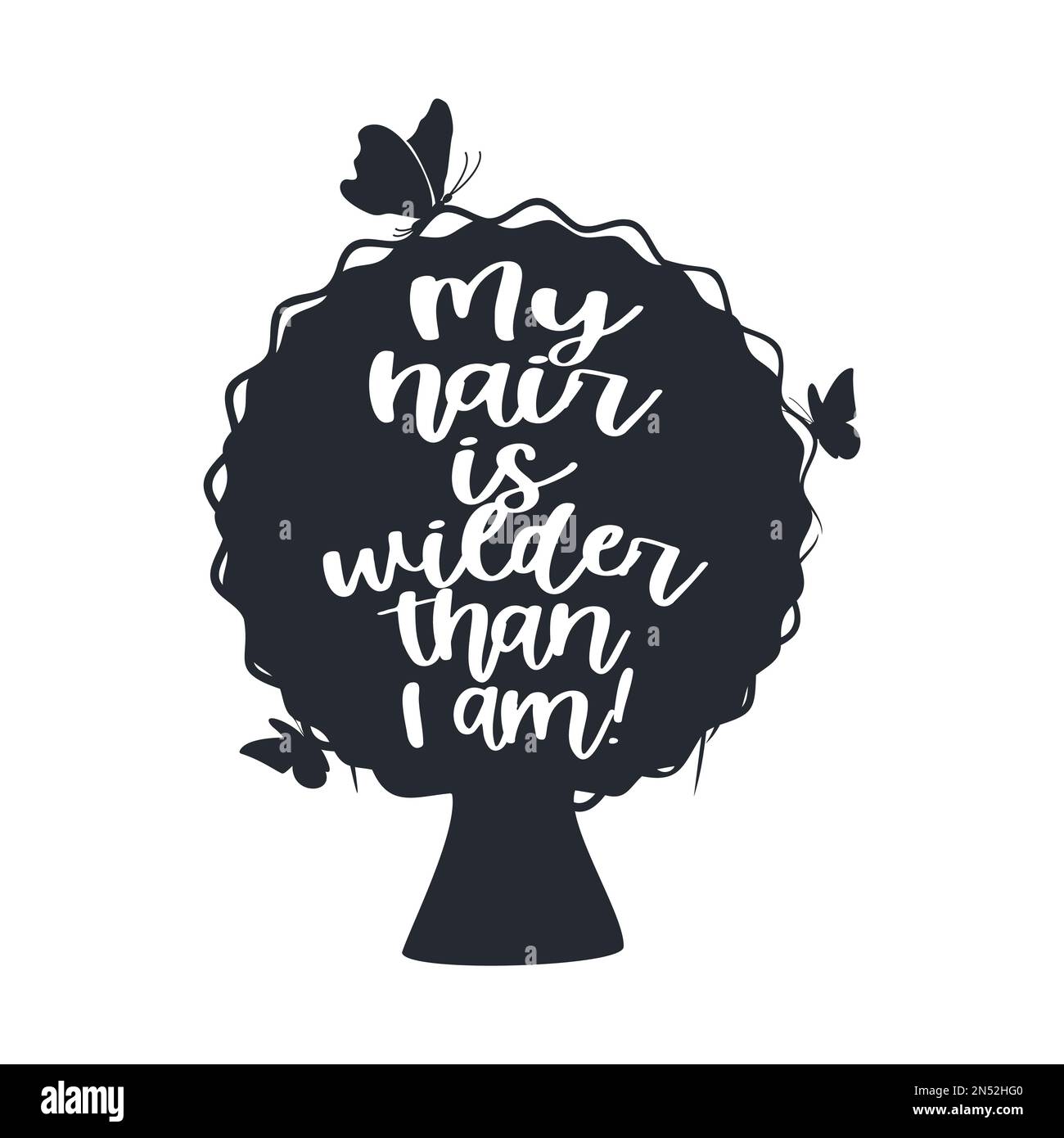 My Hair Is Wilder Than I Am Messy Hair Vector Quotes Stock Vector Image And Art Alamy