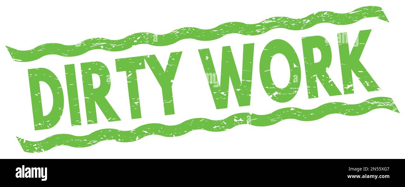 DIRTY WORK text written on green lines stamp sign Stock Photo - Alamy