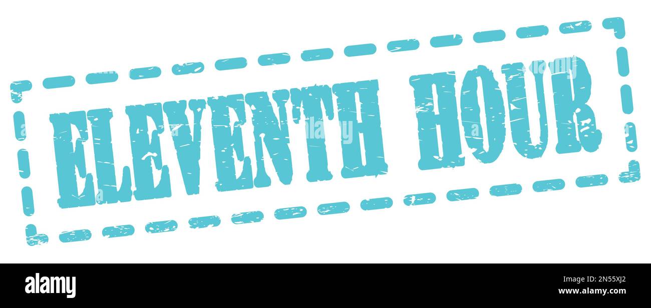 ELEVENTH HOUR text written on blue dash stamp sign Stock Photo - Alamy