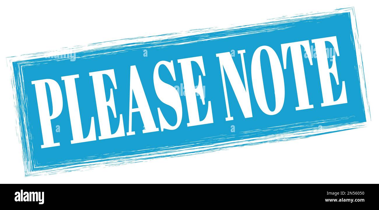 PLEASE NOTE text written on blue rectangle stamp sign Stock Photo - Alamy