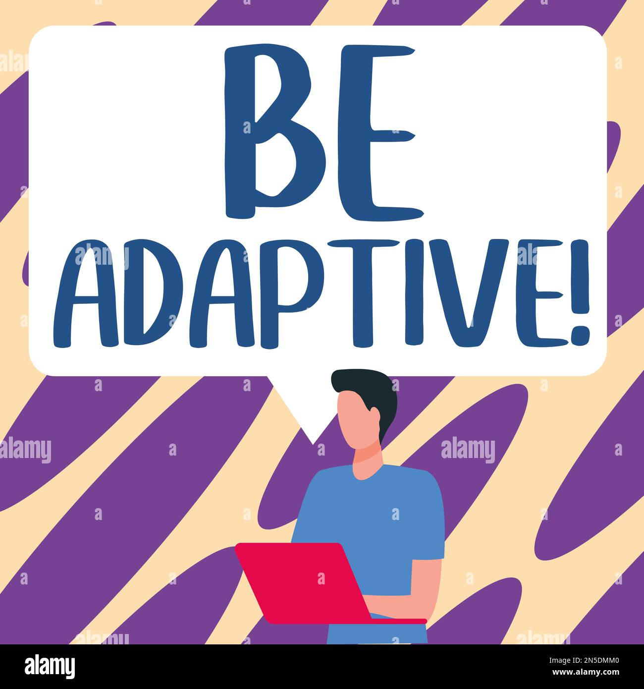 Text showing inspiration Be Adaptive. Business concept make the ...