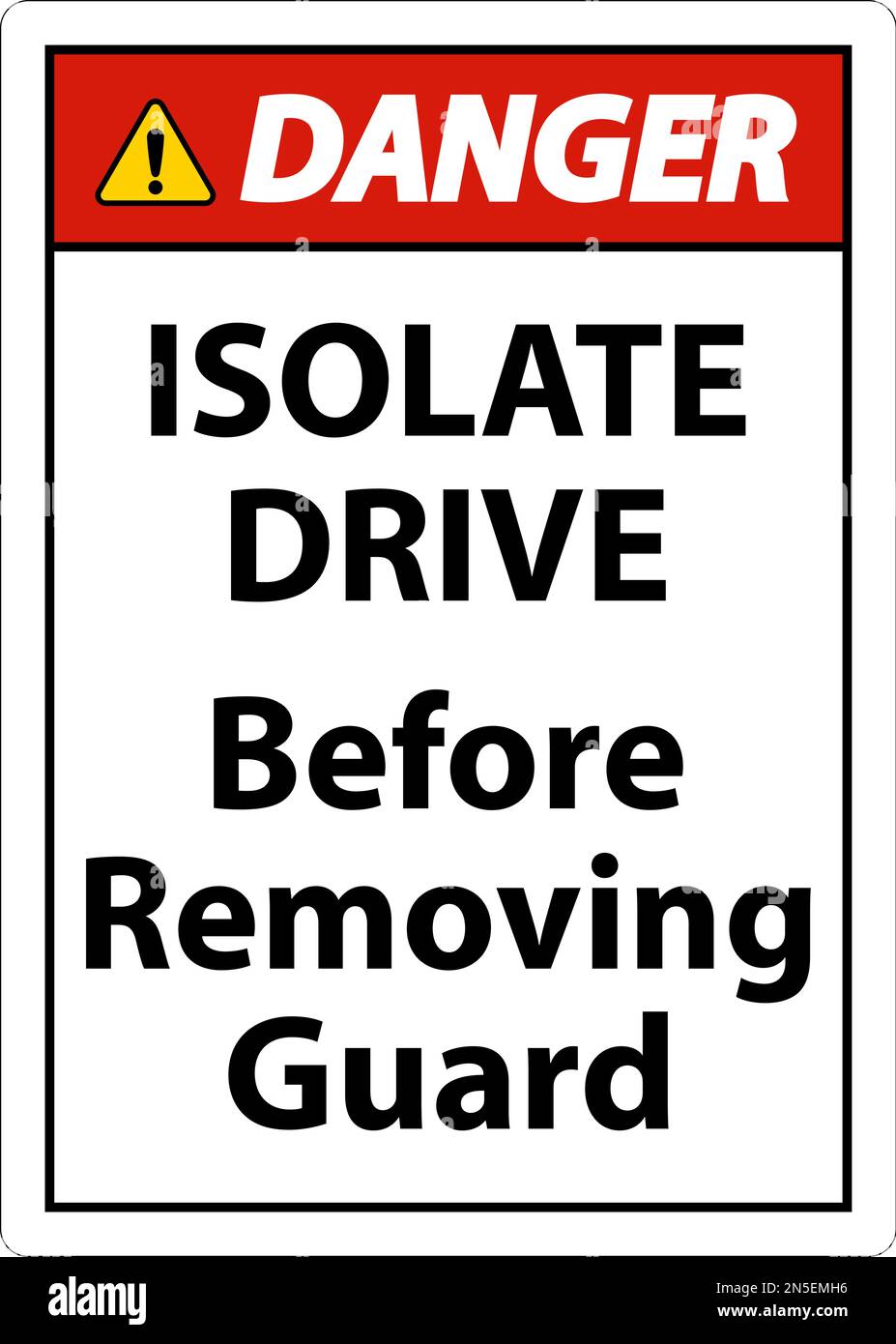 Danger Isolate Drive Before Removing Guard Sign Stock Vector Image ...
