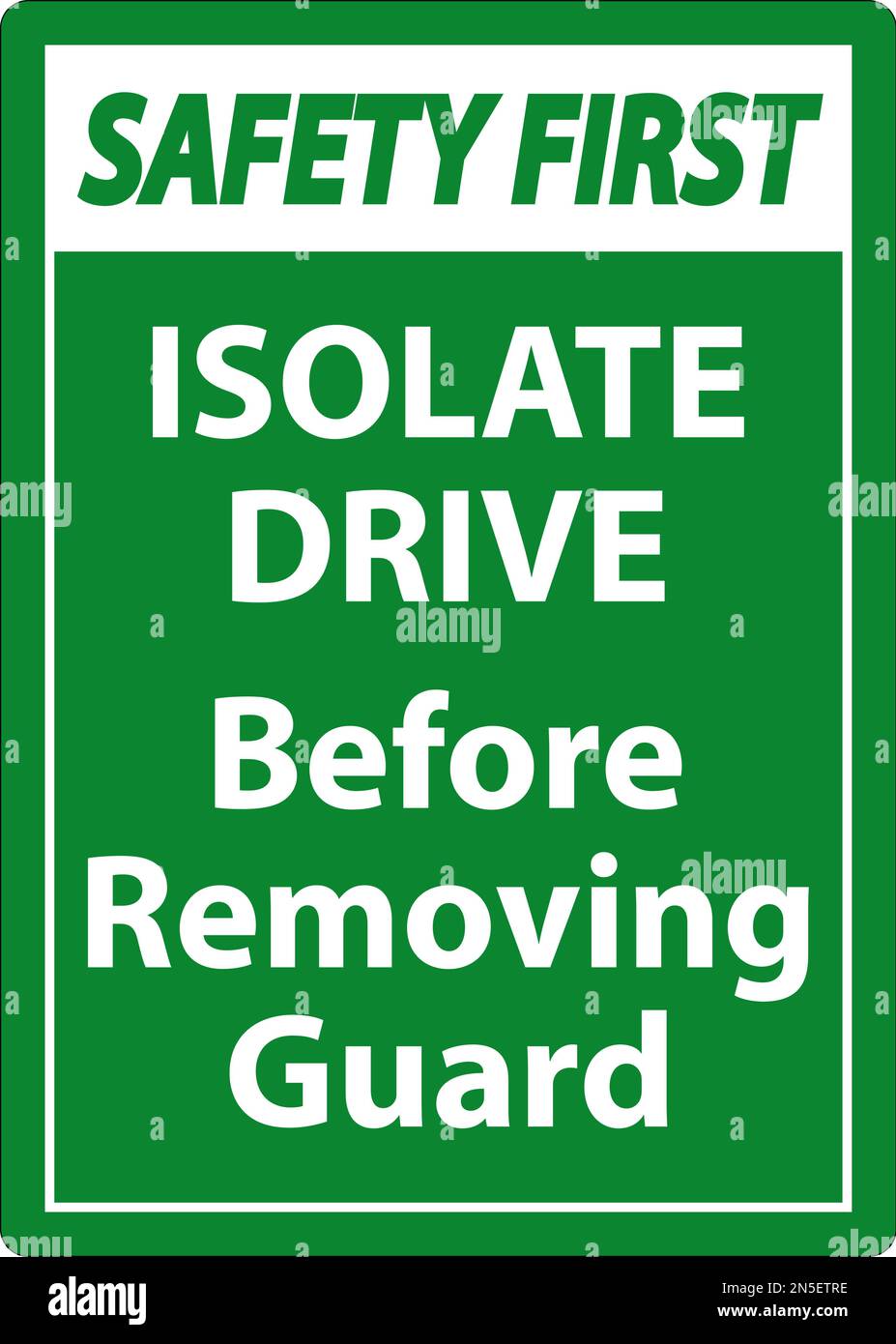 Safety First Isolate Drive Before Removing Guard Sign Stock Vector ...