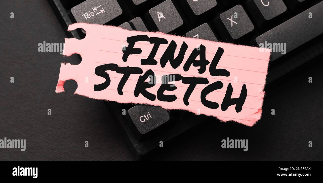 Hand writing sign Final Stretch. Internet Concept Last Leg Concluding ...