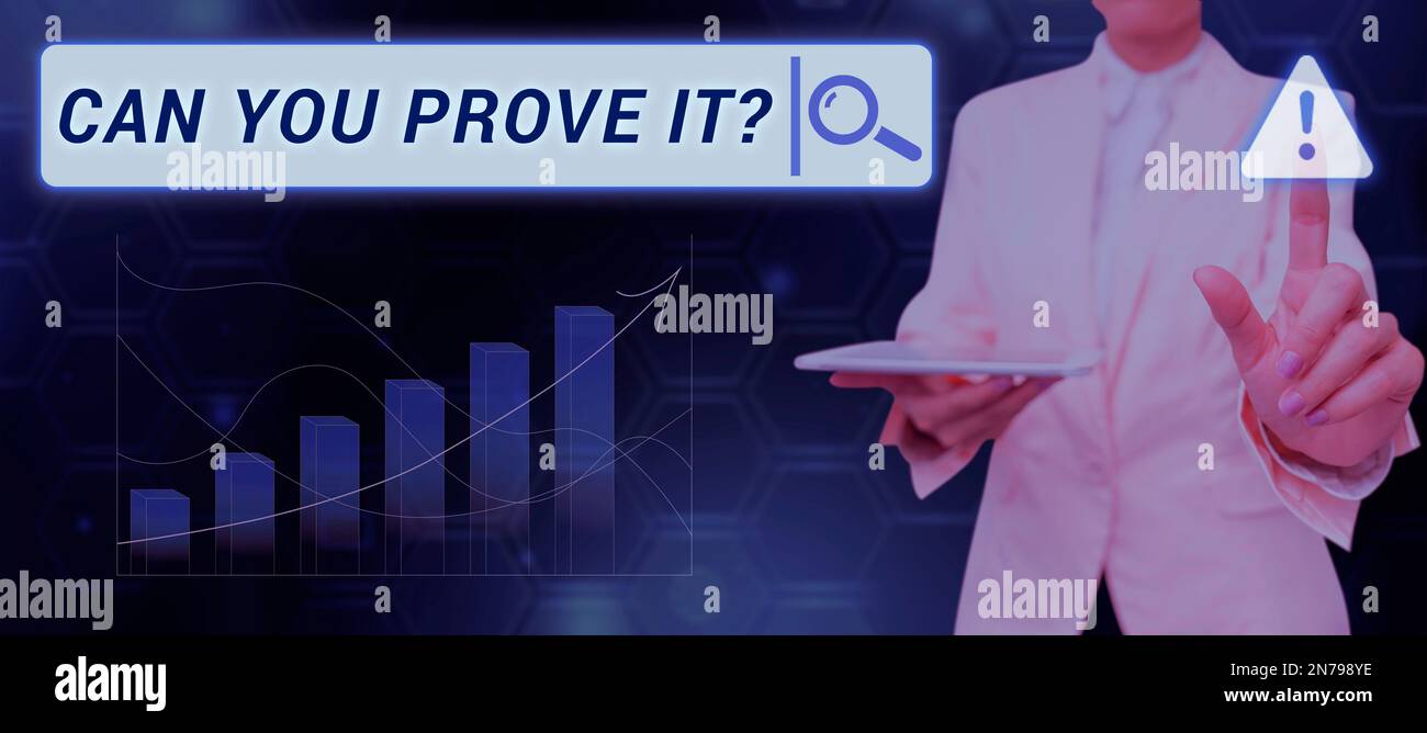 Text sign showing Can You Prove It. Business concept Asking Someone for ...