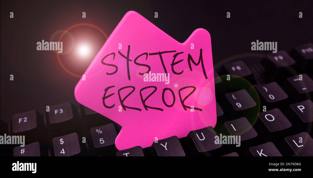 Sign displaying System Error. Business overview Technological failure ...