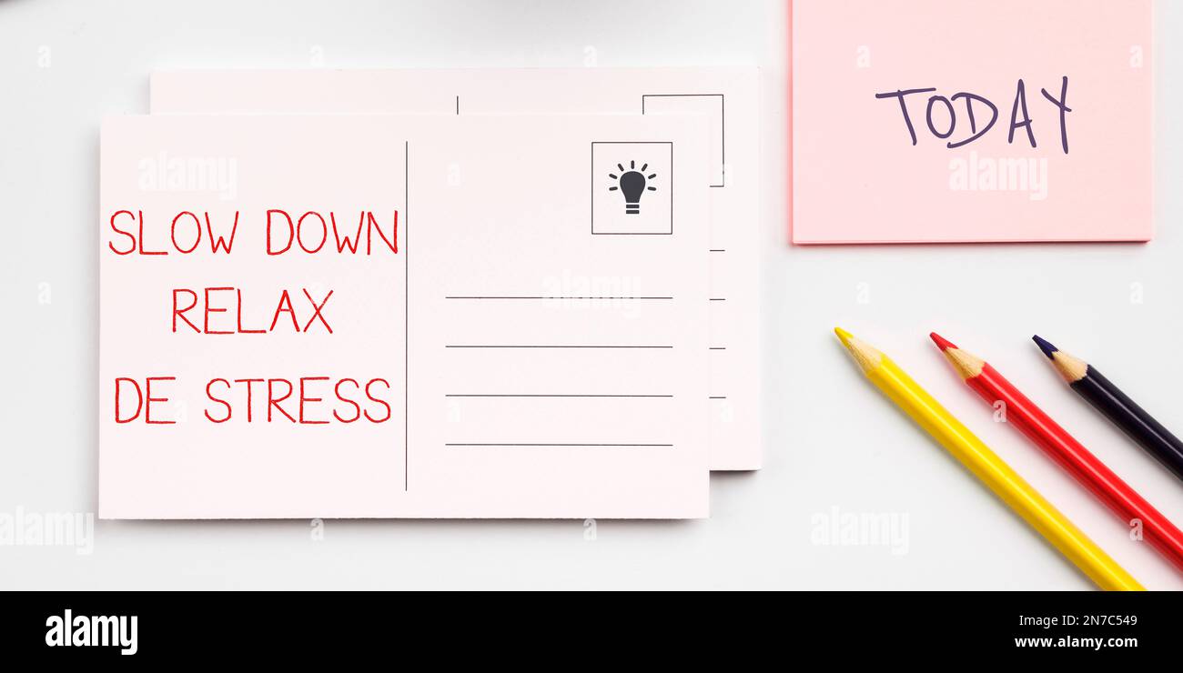Sign displaying Slow Down Relax De Stress. Conceptual photo Have a ...