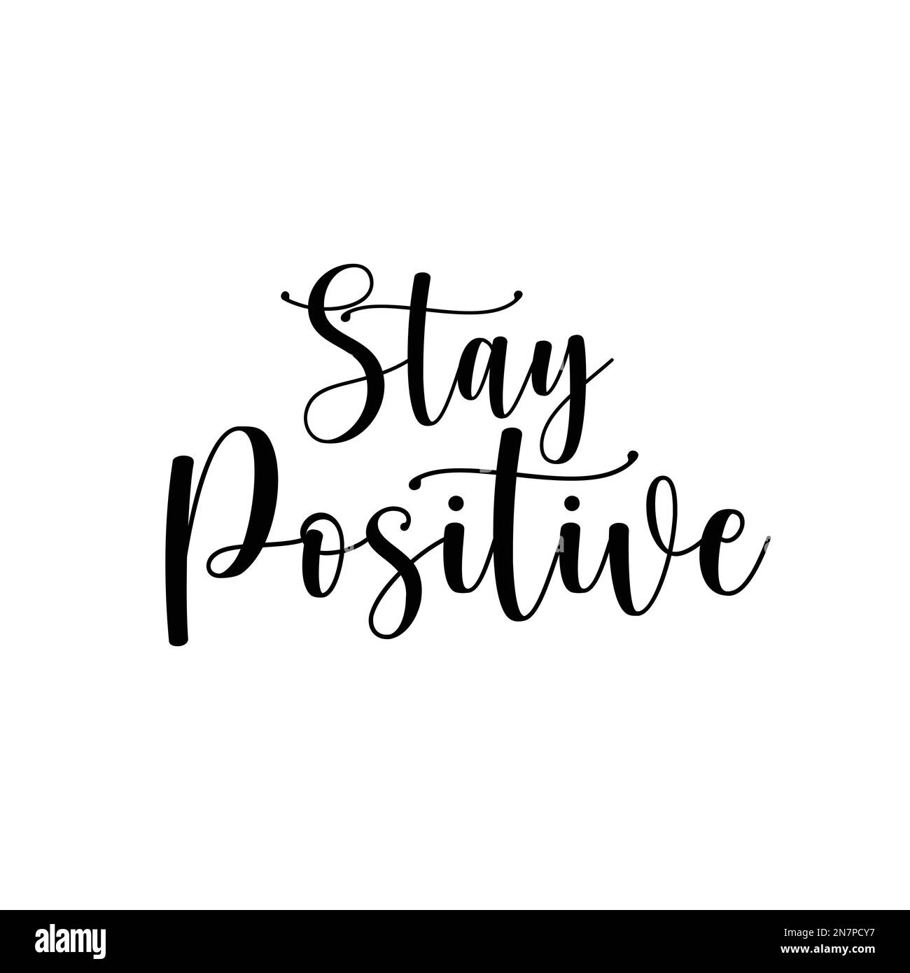 Stay Positive lettering calligraphy quote. Happiness positivity phrase ...