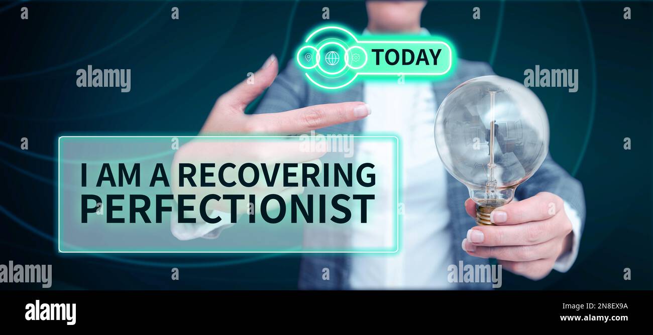 Inspiration showing sign I Am A Recovering Perfectionist. Conceptual ...