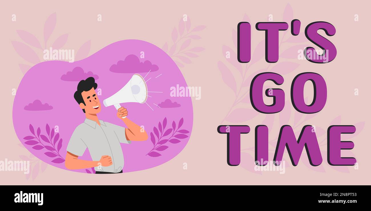 Hand writing sign It's Go Time. Concept meaning A period to undertake ...