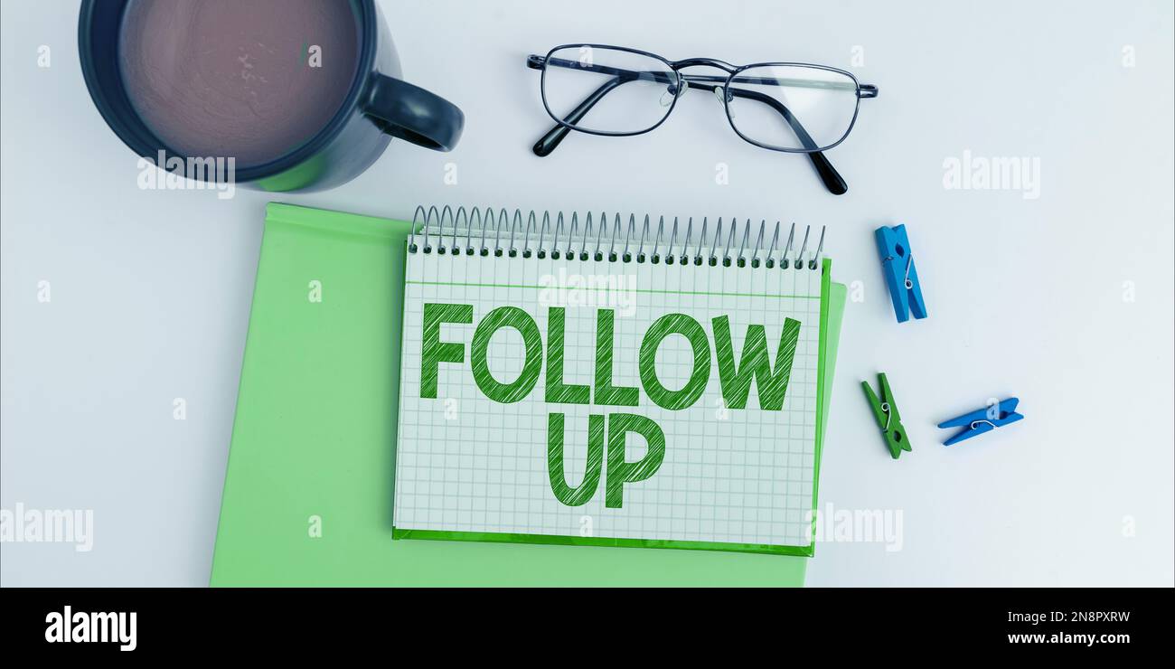 Hand writing sign Follow Up. Business showcase Additional info or any ...