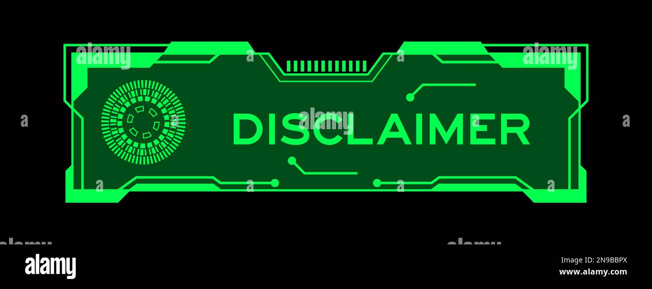 Green color of futuristic hud banner that have word disclaimer on user ...