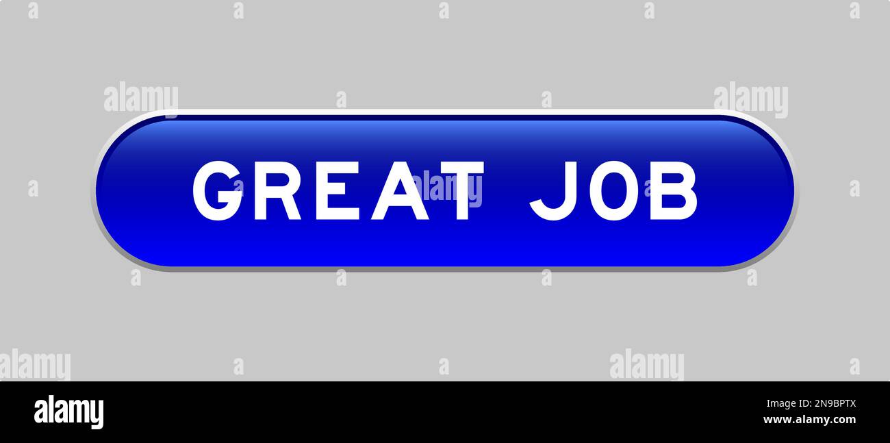 Blue color capsule shape button with word great job on gray background ...