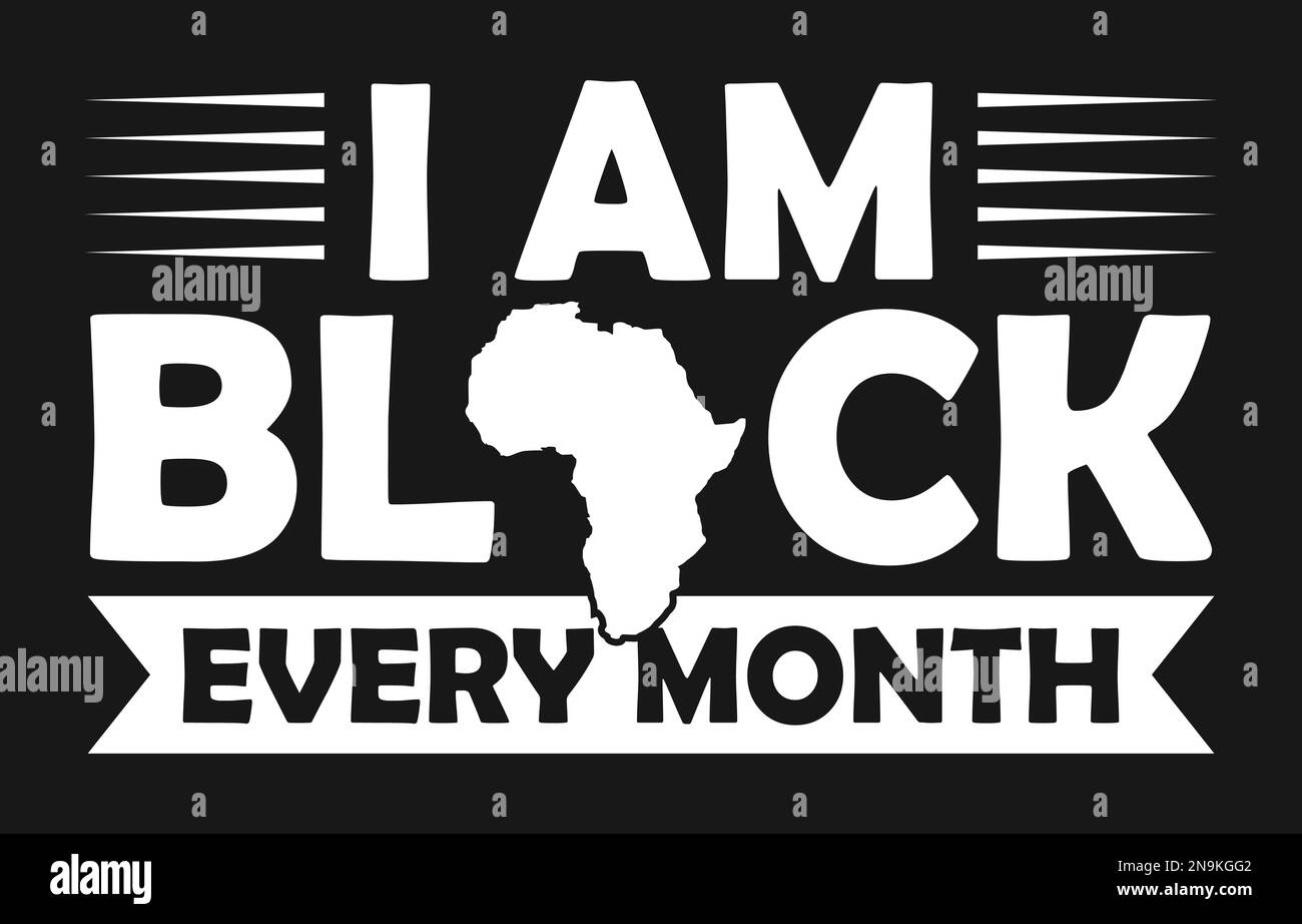 I Am Black Every Month With African Map Stock Vector Image & Art - Alamy