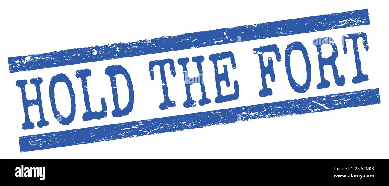 HOLD THE FORT text written on blue grungy lines stamp sign Stock Photo ...