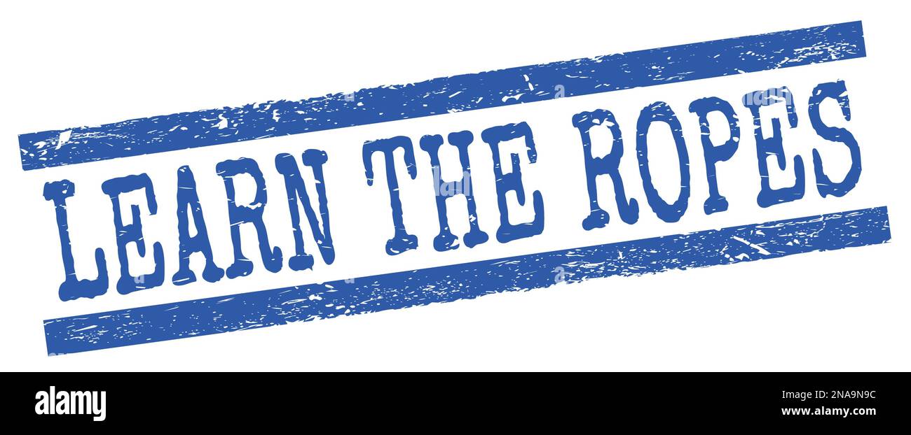 LEARN THE ROPES text written on blue grungy lines stamp sign Stock ...