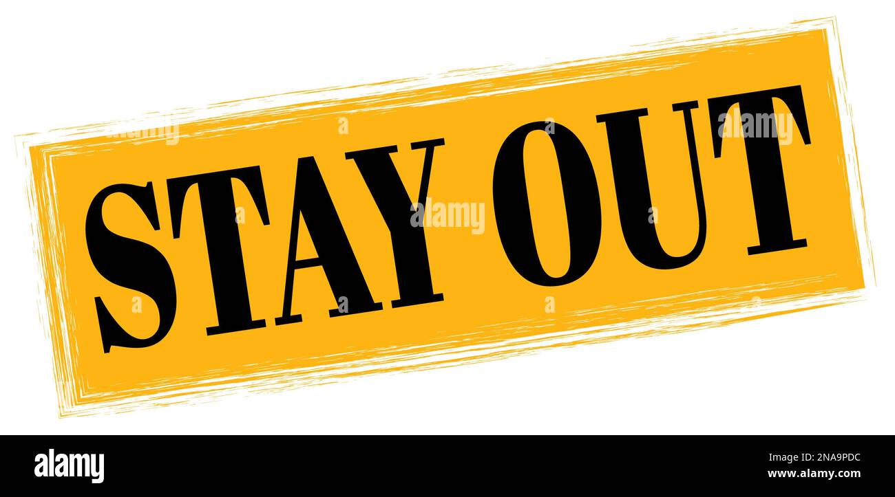 STAY OUT text written on orange-black rectangle stamp sign Stock Photo ...