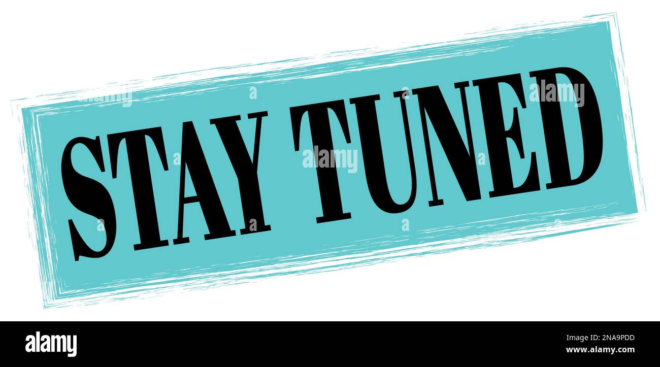 STAY TUNED text written on blue-black rectangle stamp sign Stock Photo ...