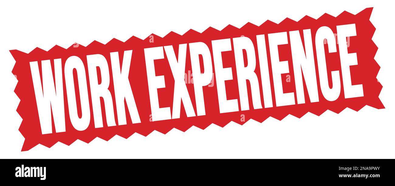 WORK EXPERIENCE text written on red zig-zag stamp sign Stock Photo - Alamy