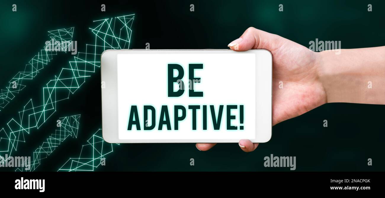 Inspiration showing sign Be Adaptive, Conceptual photo make the ...