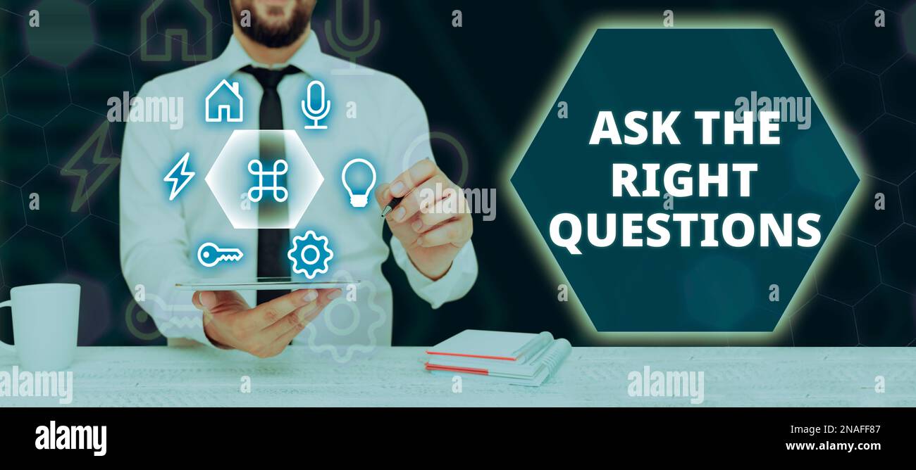 Text showing inspiration Ask The Right Questions. Business idea Look ...