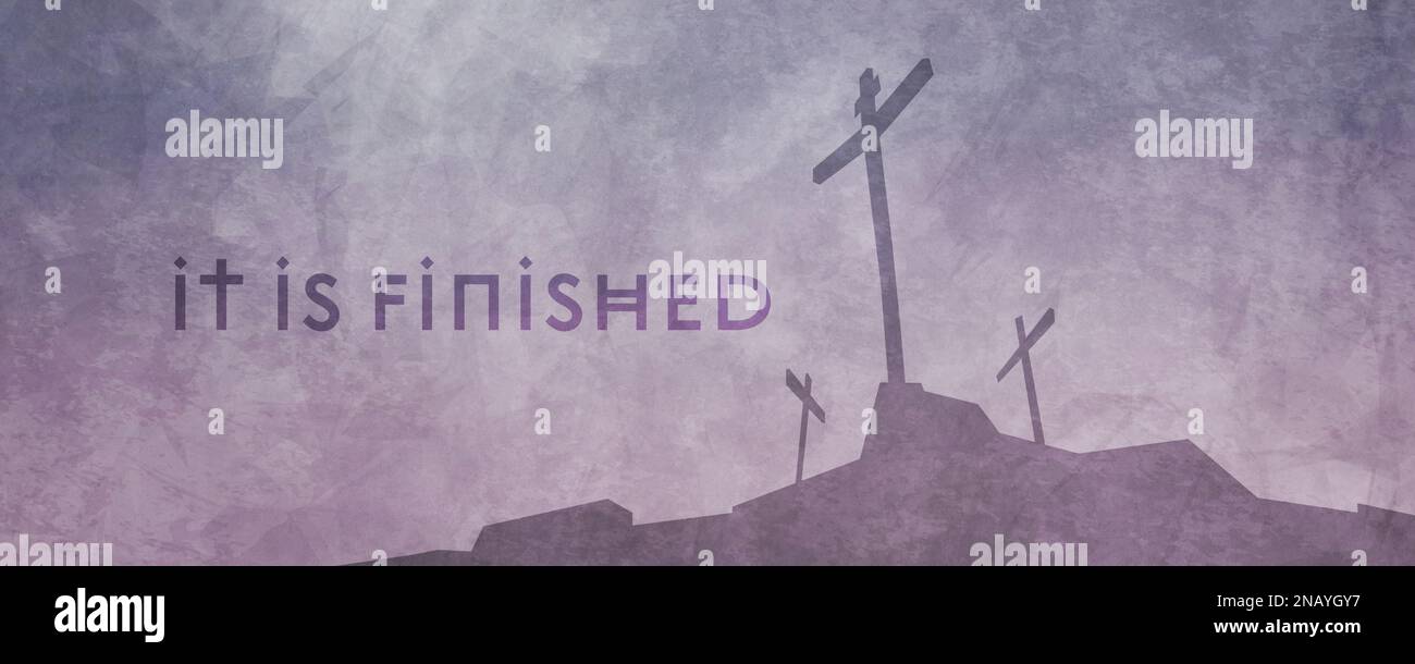 A silhouette of three empty crosses at Calvary, with "It is finished ...