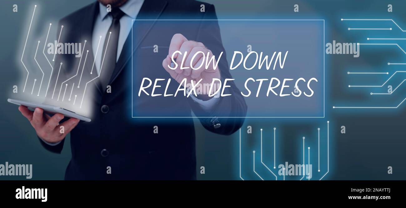 Hand writing sign Slow Down Relax De Stress. Business overview Have a ...