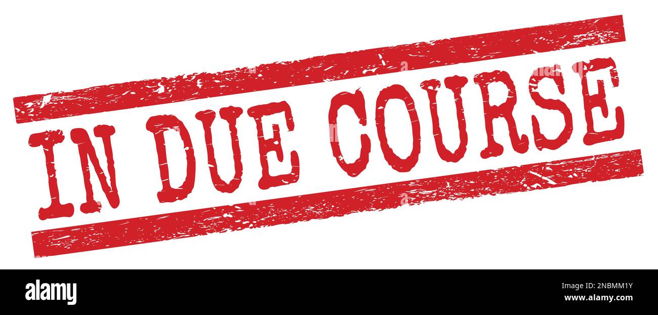 IN DUE COURSE text written on red grungy lines stamp sign Stock Photo ...