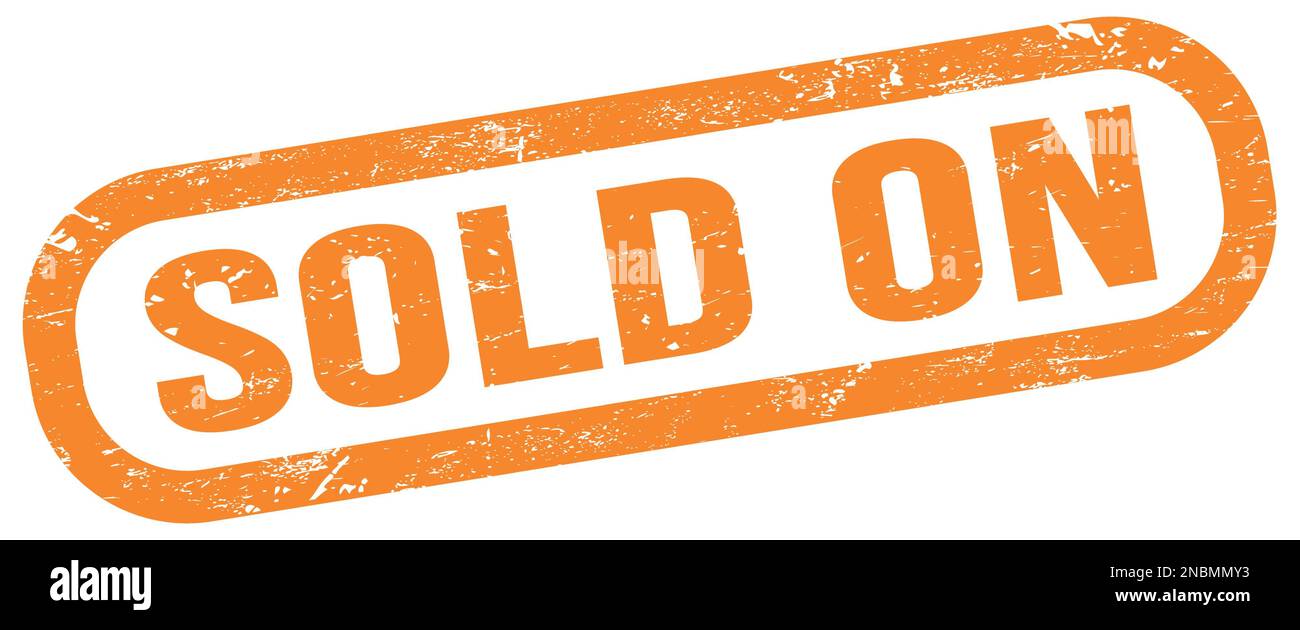 SOLD ON, text on orange rectangle stamp sign Stock Photo - Alamy